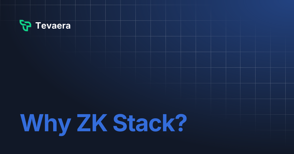 Why ZK Stack? | Tevaera